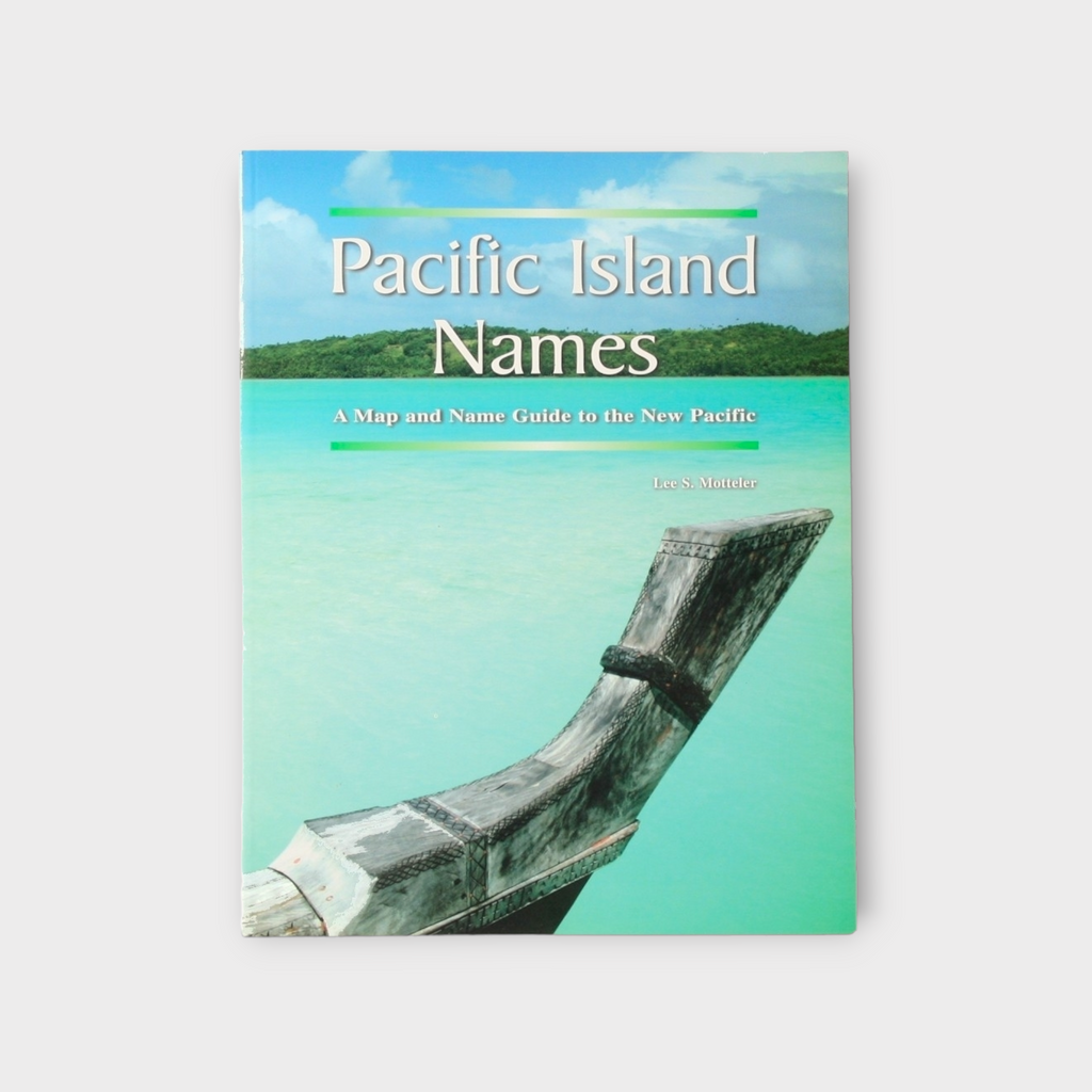 Pacific Island Names: A Map and Name Guide to the New Pacific – Bishop ...